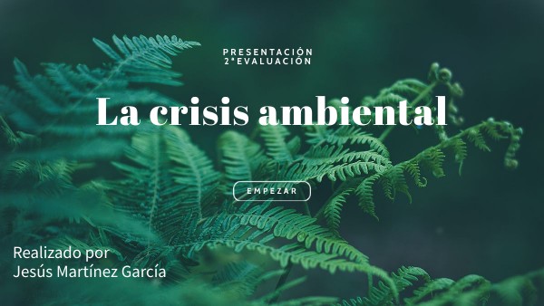 La crisis ambiental | Genially