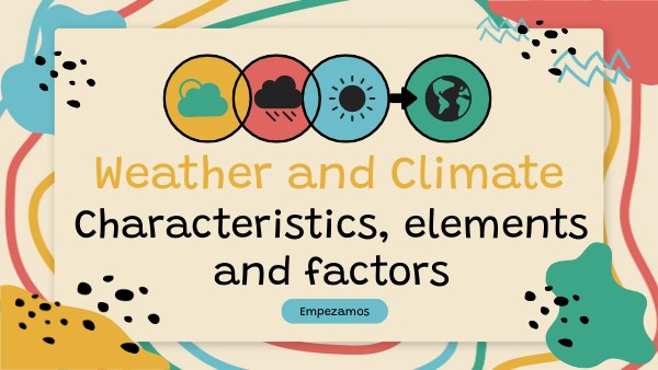 CLIMATE AND WEATHER: CHARACTERISTICS, ELEMENTS AND FACTORS | Genially