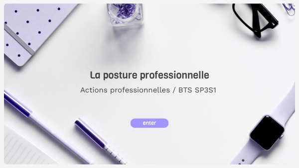 La posture professionnelle - BTS SP3S/AP | Genially