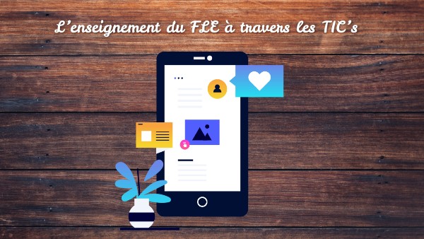 L’enseignement du FLE à travers les TIC’s