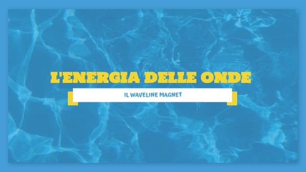 L'ENERGIA DELLE ONDE-il Waveline Magnet | Genially