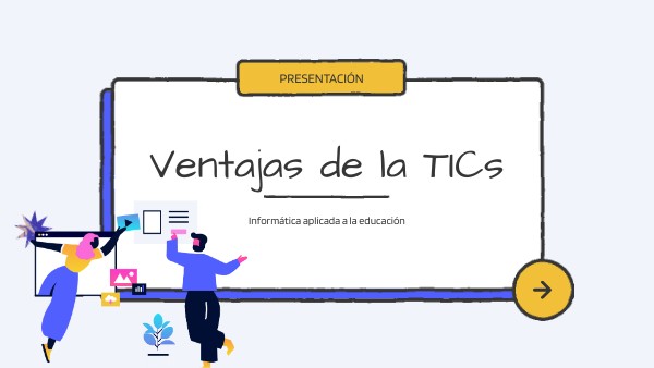 PRESENTACIÓN Ventajas de la TICs