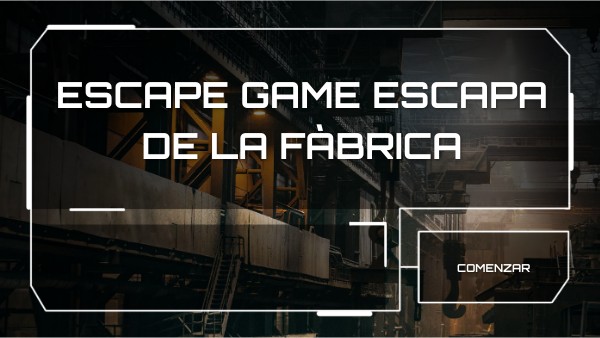 ESCAPE GAME ESCAPA DE LA FÁBRICA | Genially