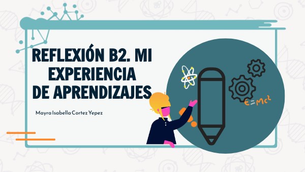 Reflexión B2. Mi experiencia de aprendizajes | Genially