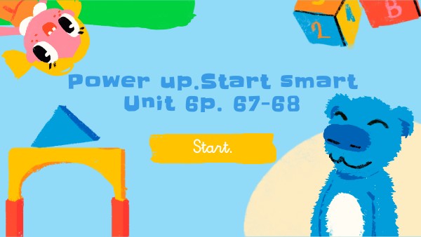 67-68 u.6 powerup start smart | Genially