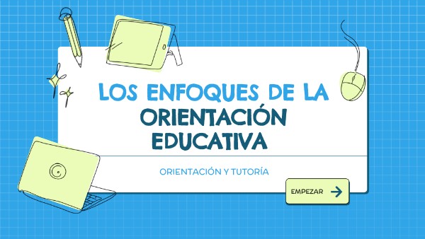 1.3. Los enfoques de la orientación educativa | Genially