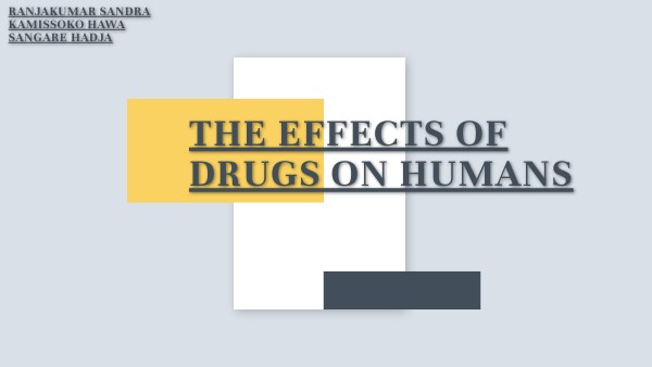 THE EFFECTS OF DRUGS ON HUMANS