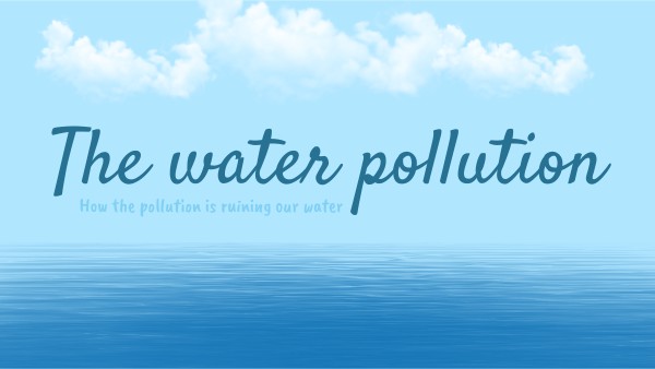 water pollution presentation | Genially