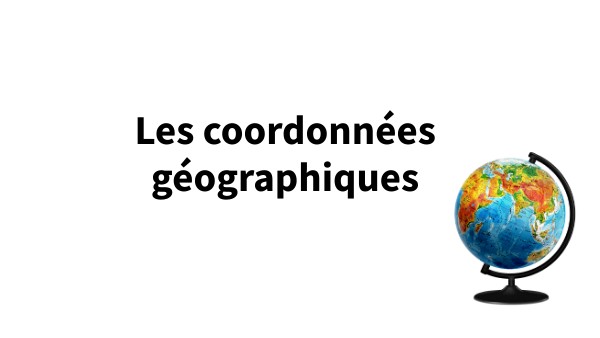 Les coordonnées géographiques | Genially