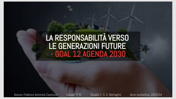 La responsabilità verso le generazioni future - Goal 12 Agenda 2030 | Genially