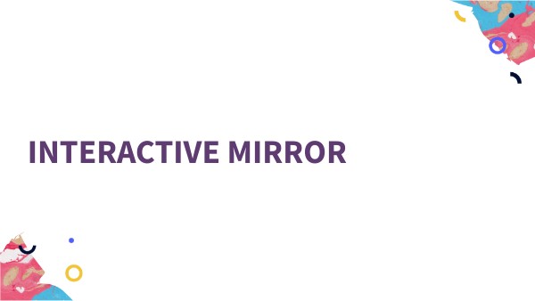 INTERACTIVE MIRROR