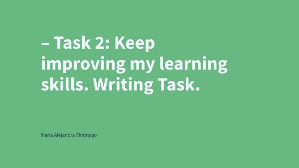 Task 2: Keep improving my learning skills. Writing Task.