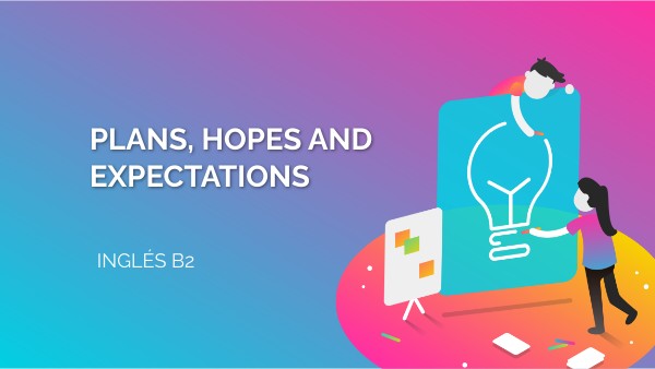 Plans, Hopes and expectations