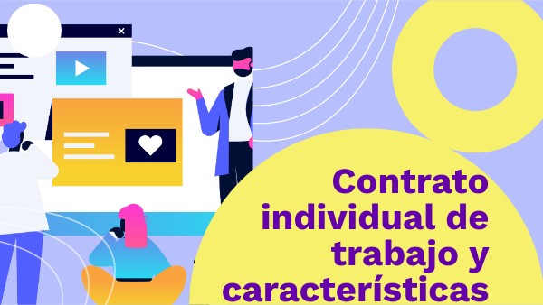 Contrato individual de trabajo y características | Genially