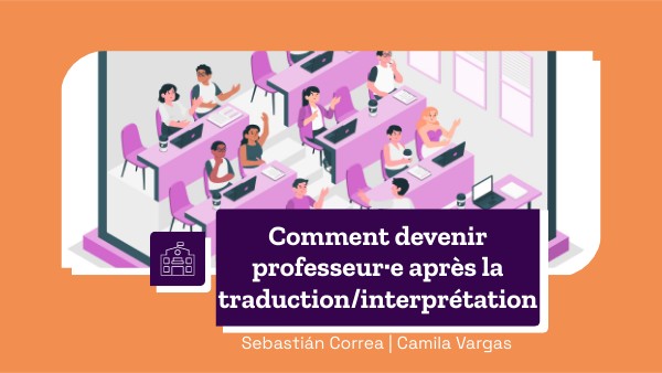 Comment devenir professeur·e après la traduction/interprétation | Genially