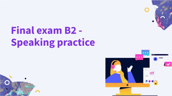 SPEAKING FINAL EXAM B2 | Genially