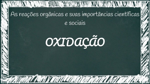 Reações Químicas: Oxidação | Genially