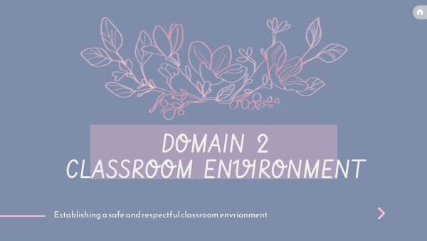 Domain 2 - Classroom Environment | Genially