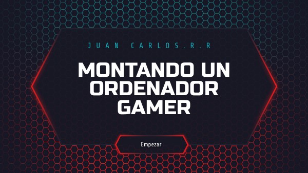 PRESENTACIÓN MONTANDO PC GAMER