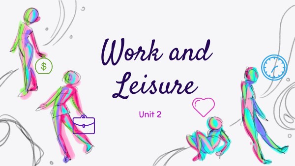Unit 2: Work and Leisure | Genially