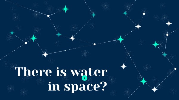 WATER IN SPACE | Genially