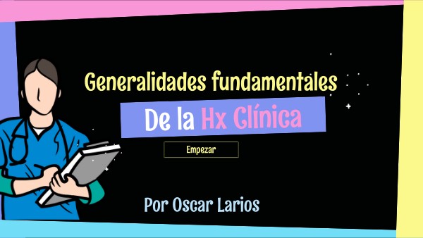 GENERALIDADES FUNDAMENTALES DE LA HX CLINICA | Genially