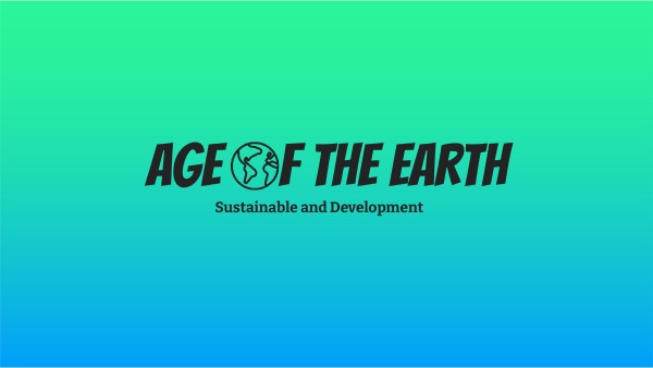 AGE OF THE EARTH | Genially