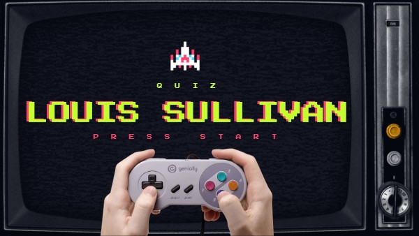 QUIZ LOUIS SULLIVAN
