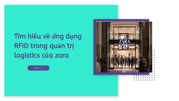 ứng dụng RFID trong quản trị logistics của zara | Genially