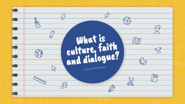 What is culture, faith and dialogue?