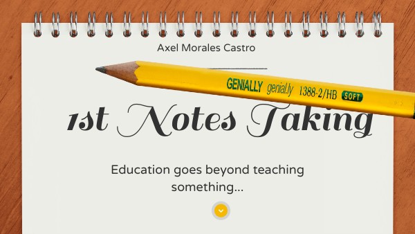 NOTE TAKING ALL OVER THE WEEKS! AXEL MORALES CASTRO