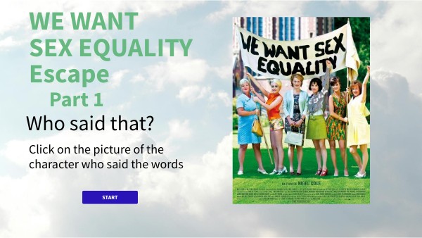 PART 1 - WE WANTSEX EQUALITY Escape | Genially