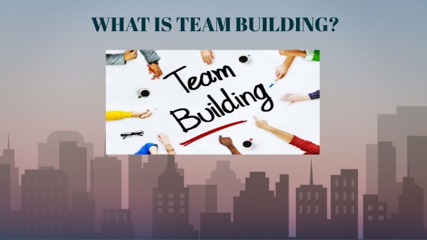 What is team building?