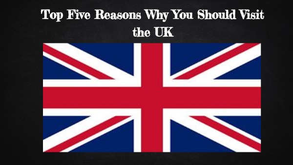 Top Five Reasons Why You Should Visit the UK | Genially
