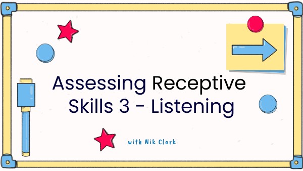 4) Assessing Receptive Skills Part 3 - Listening | Genially