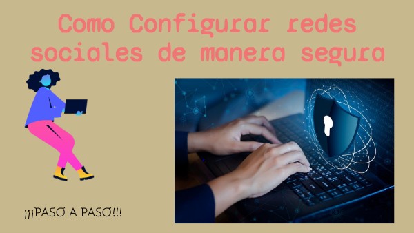 Como Configurar redes sociales de manera segura | Genially