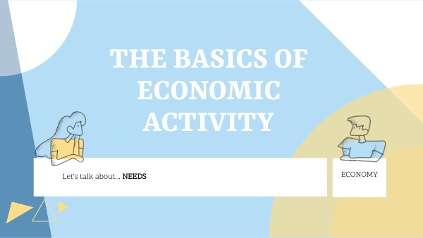 BASICS OF ECONOMIC ACTIVITY: NEEDS