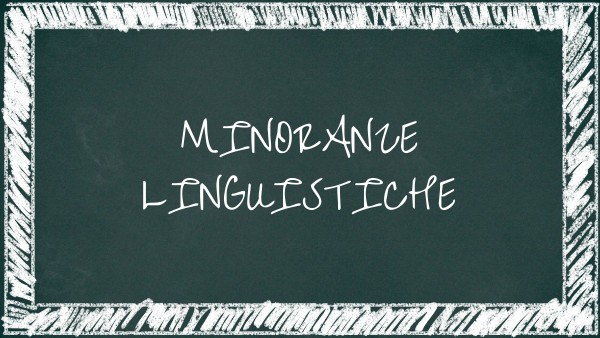 MINORANZE LINGUISTICHE | Genially