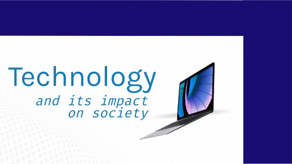 Technology and its influence on society | Genially