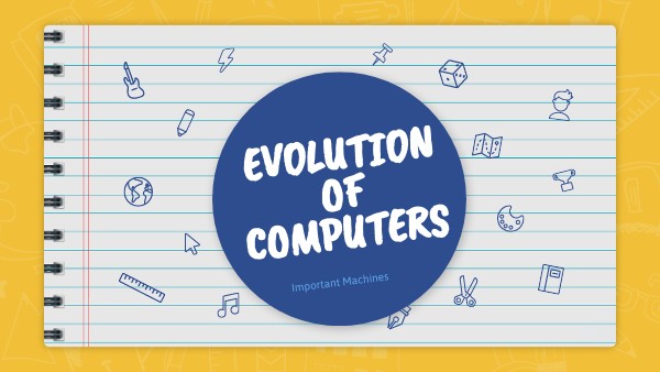 EVOLUTION OF COMPUTERS