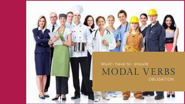 MODALS:HAVE TO, MUST AND SHOULD | Genially