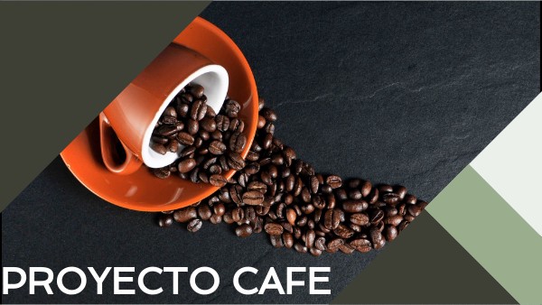 PRESENTACIÓN PROYECTO CAFE | Genially
