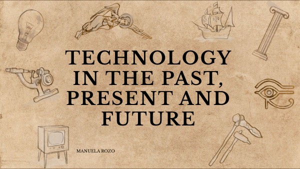 PAST, PRESENT AND FUTURE IN THE TECHNOLOGY