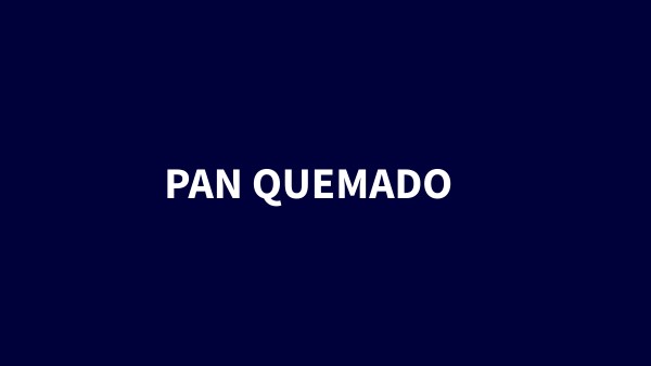 PAN QUEMADO | Genially