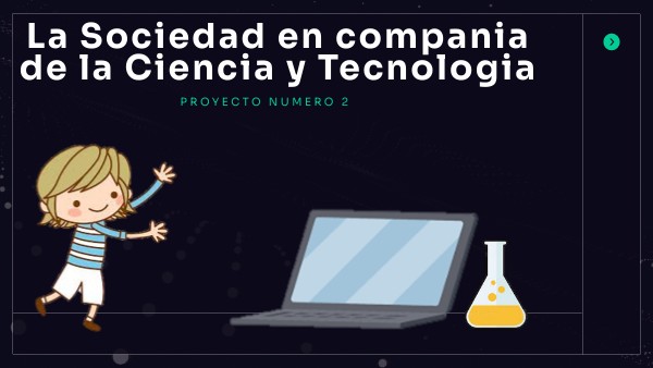 La sociedad en compania de la ciencia y tecnología