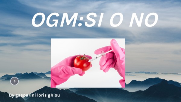 OGM:SI O NO | Genially