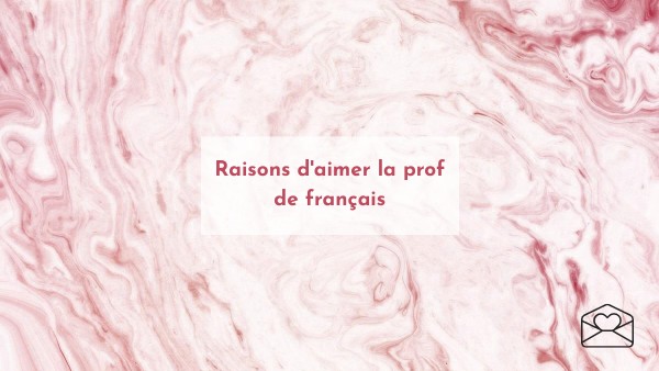 Raisons d'aimer la prof de français
