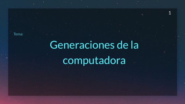 Generaciones de la computadora primera-sexta generación | Genially