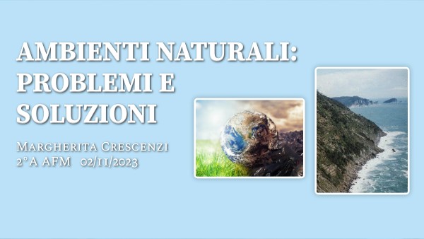 Ambienti naturali: problemi e soluzioni | Genially