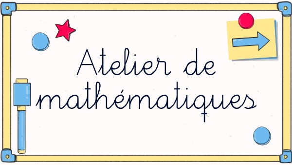 Ateliers de mathématiques | Genially